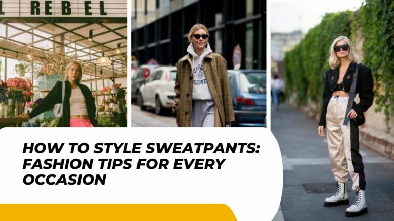 How to Style Sweatpants: Fashion Tips for Every Occasion - Rosarack